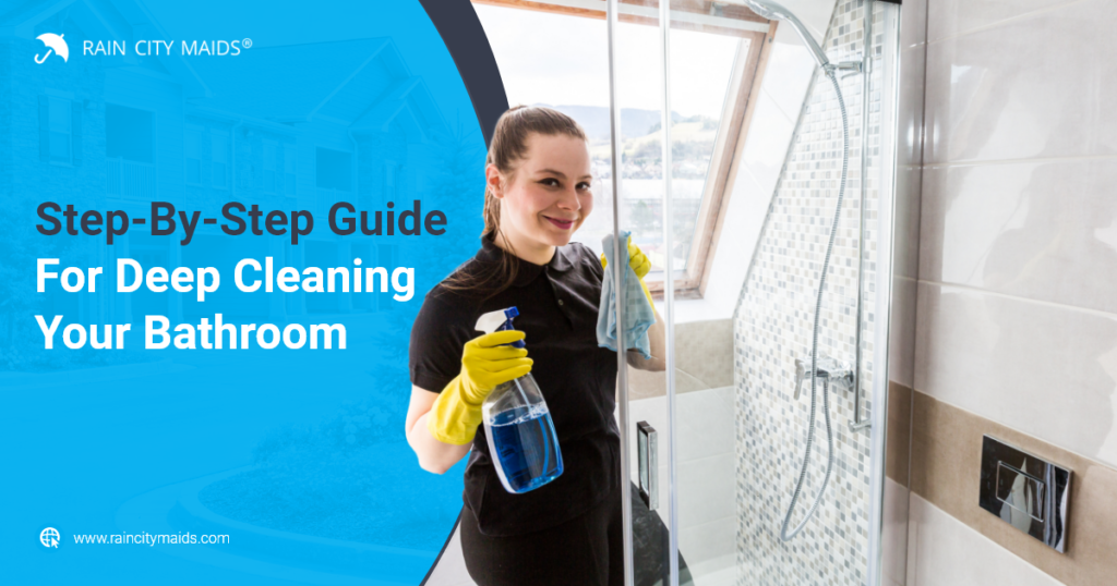 Step-By-Step Guide For Deep Cleaning Your Bathroom | Blog
