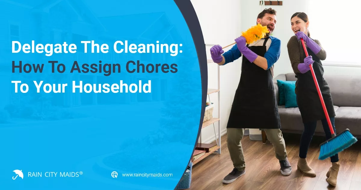 Delegate The Cleaning: How To Assign Chores To Your Household | Blog