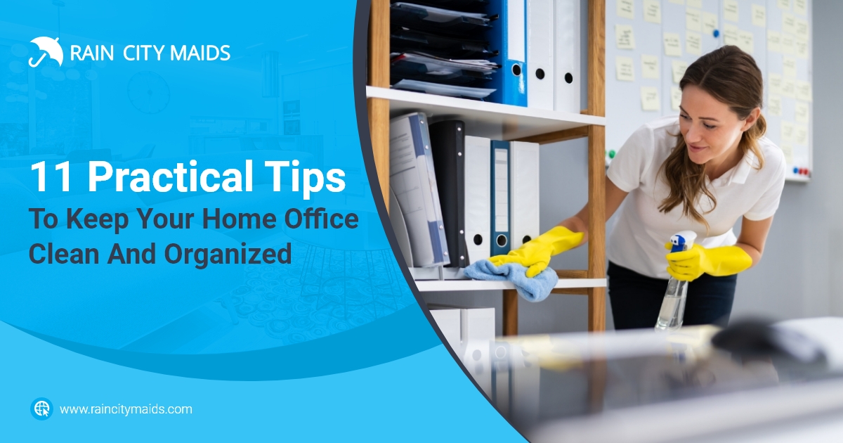 11 Practical Tips To Keep Your Home Office Clean And Organized | Blog